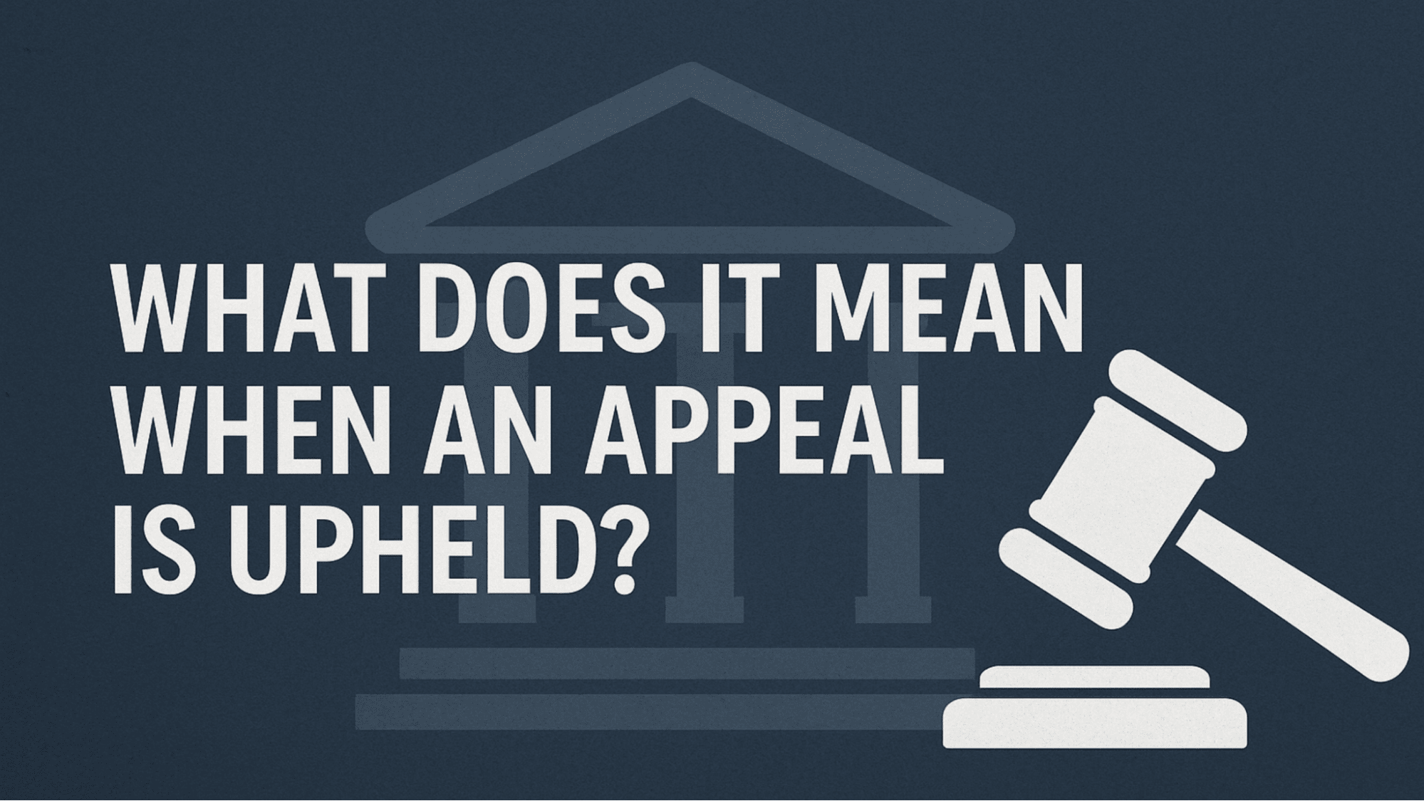 What Does it Mean When an Appeal is Upheld?